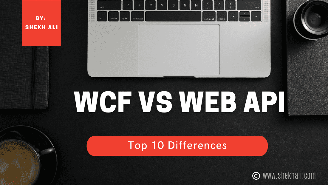 Wcf Vs Web Api Top 10 Differences Between Wcf And Web Api Shekh Alis Blog